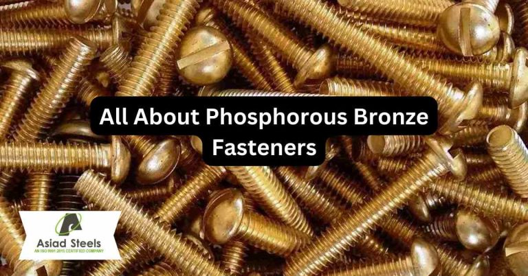 All About Phosphorous Bronze Fasteners - Asiad Steels